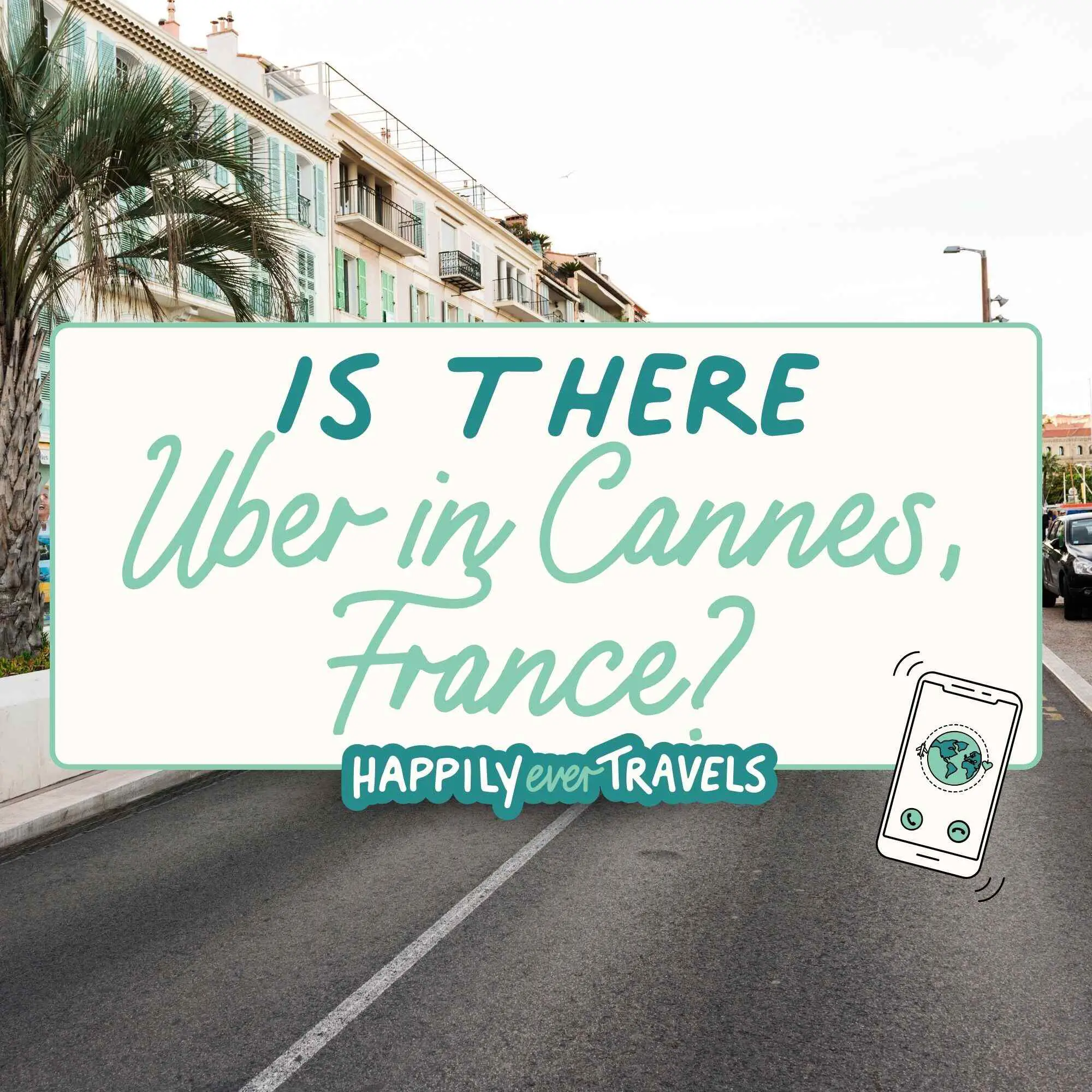 Is There Uber in Cannes, France? • Happily Ever Travels